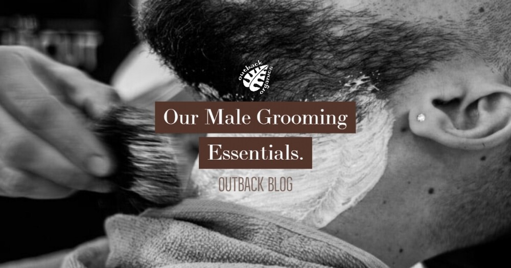 Male Grooming & Outback Organics; Our Male Grooming Essentials ...